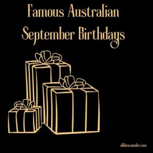 Famous Australian September Birthdays - All Down Under