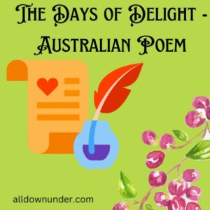 The Days of Delight - Australian Poem - All Down Under